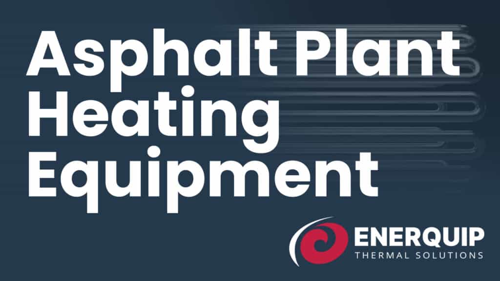 How Industrial Heating Equipment Works Through Asphalt Plant Operations ...